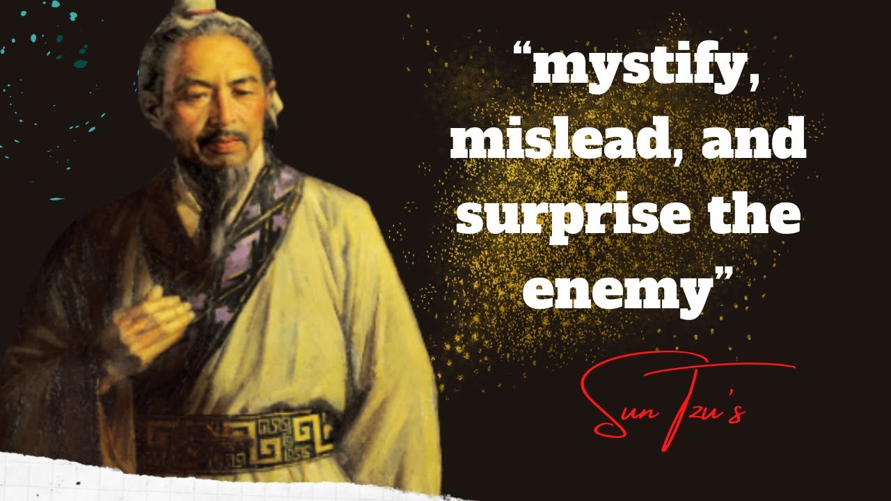 Sun Tzu, The Art of War Quotes mystify, mislead, and surprise the enemy ...