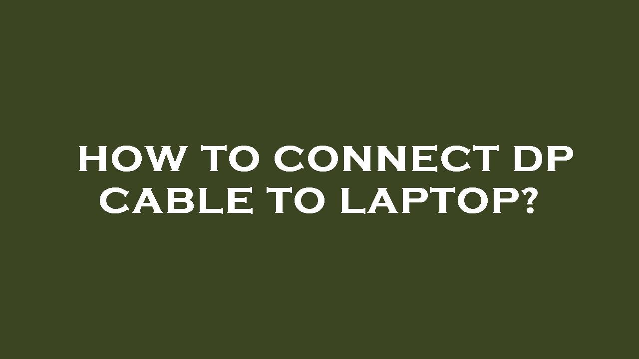 How to connect dp cable to laptop? - YouTube