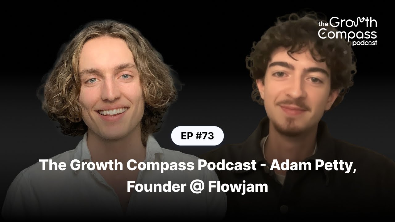The Growth Compass Podcast - Adam Petty, Founder @ Flowjam - YouTube