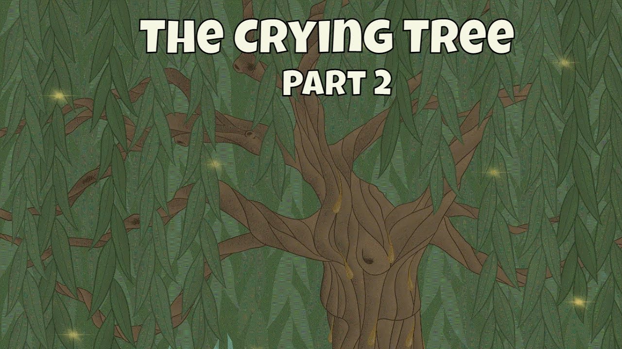 The Crying Tree Part 2 - YouTube
