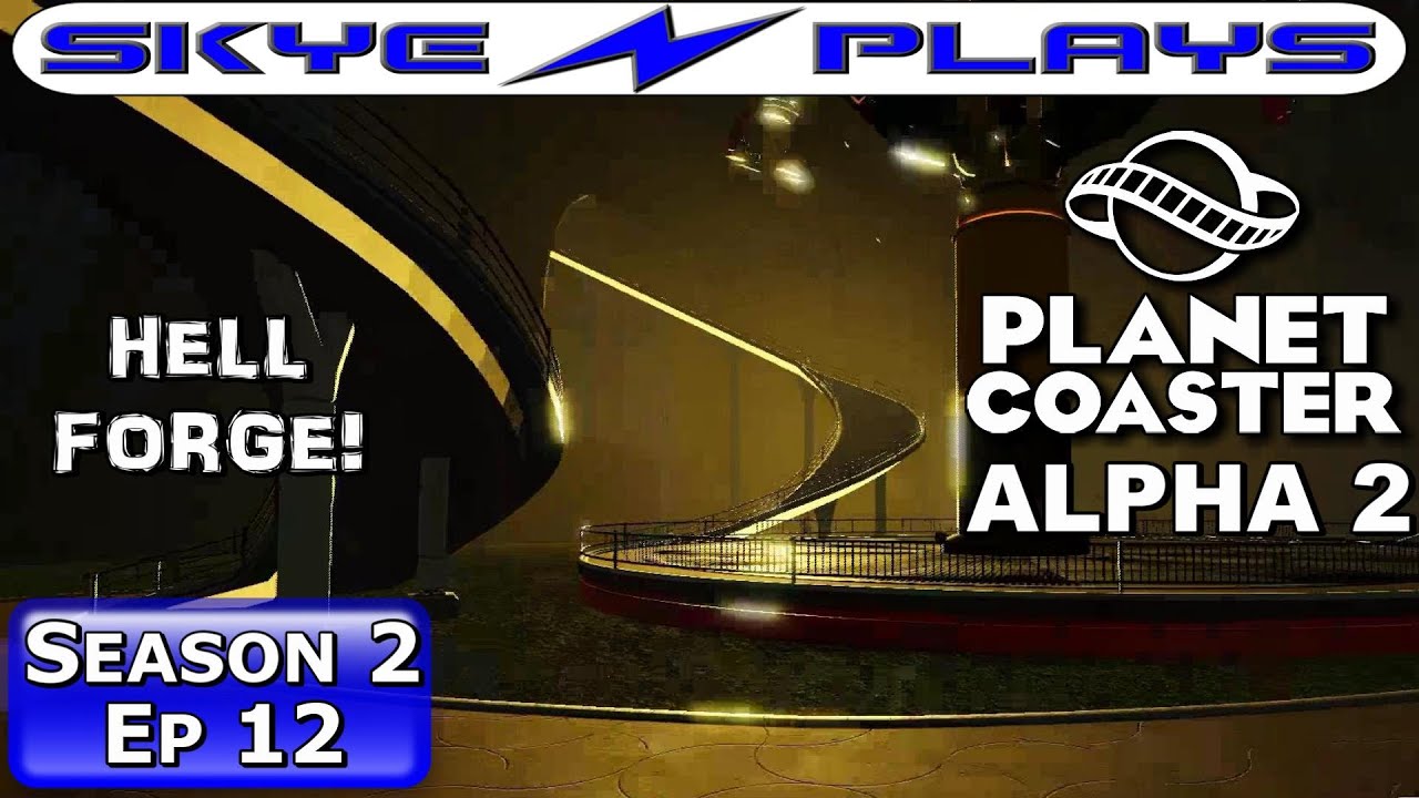 Planet Coaster Alpha 2 - S2E12 The Hell Forge! Timelapse/Commentary ...