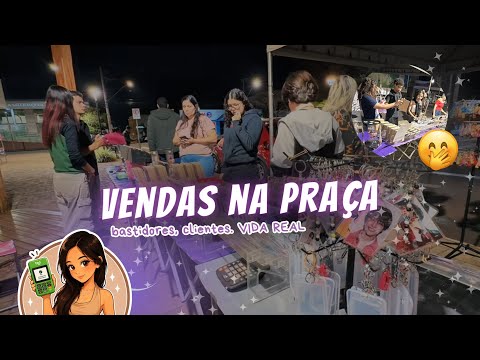Minha Rotina Vendendo na Praça | Clientes, Vendas e Bastidores 