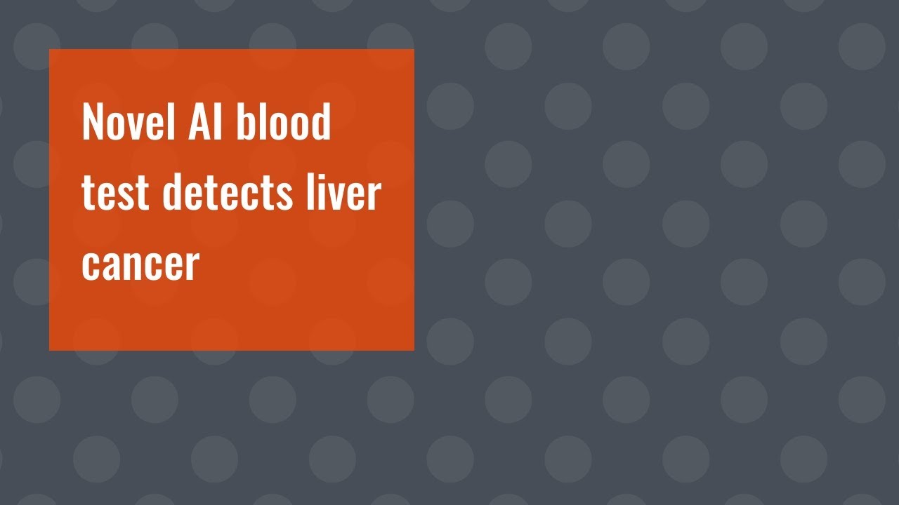 Novel AI blood test detects liver cancer - YouTube