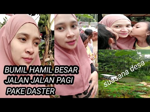 BUMIL HAMIL BESAR JALAN JALAN PAGI PAKE DASTER