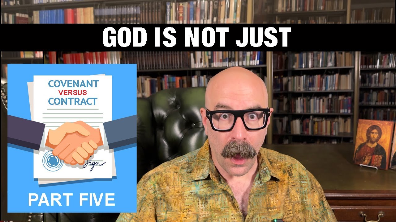 God is Not Just - Part 5 of Covenant vs. Contract - The Jesus Trip with ...