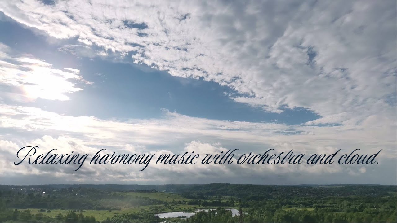 Relaxing harmony music with orchestra and cloud. - YouTube