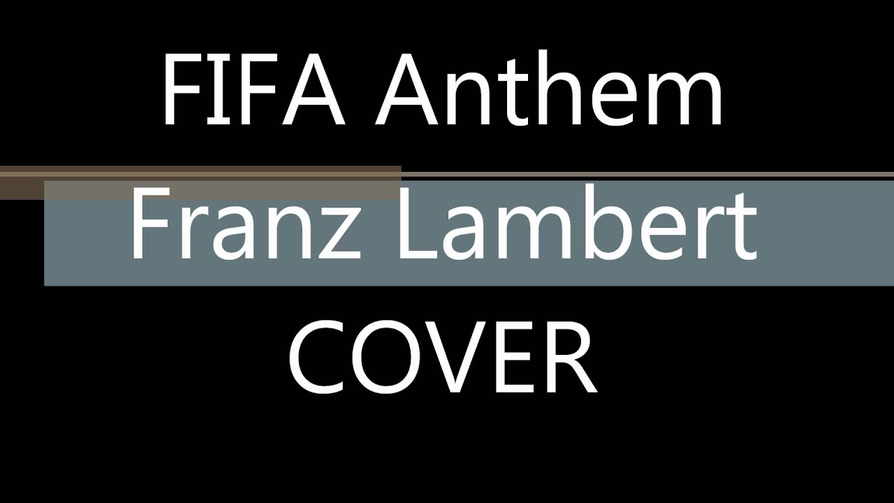 FIFA Anthem／Franz Lambert COVER - YouTube