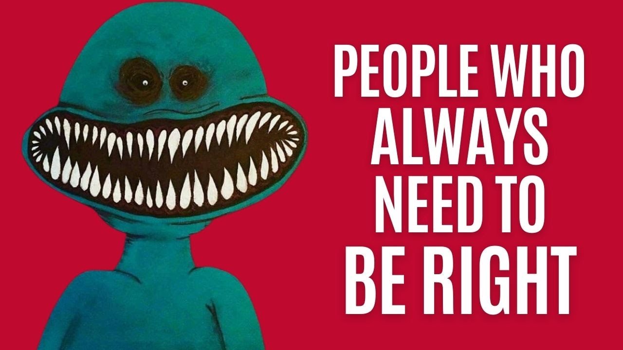 The Psychology of People Who Always Need to Be Right - YouTube