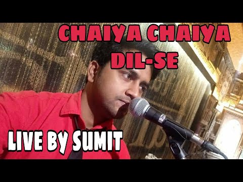 CHAIYA CHAIYA | SUKHWINDER SINGH | DIL SE RE | LIVE BY SUMIT |