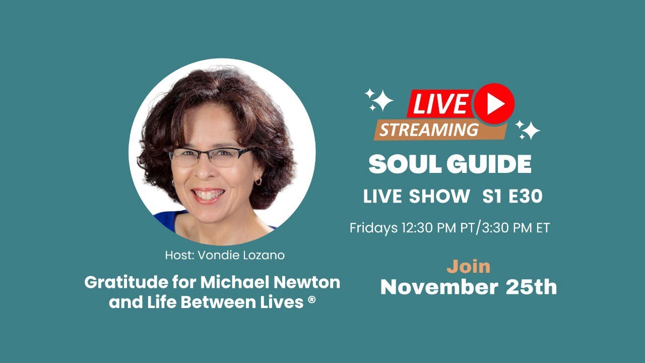 Gratitude for Michael Newton and Life Between Lives®, Soul Guide Ep. 30 ...