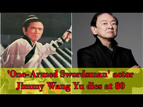 'One-Armed Swordsman' actor Jimmy Wang Yu dies at 80. | How did Jimmy Wang Yu die? - YouTube