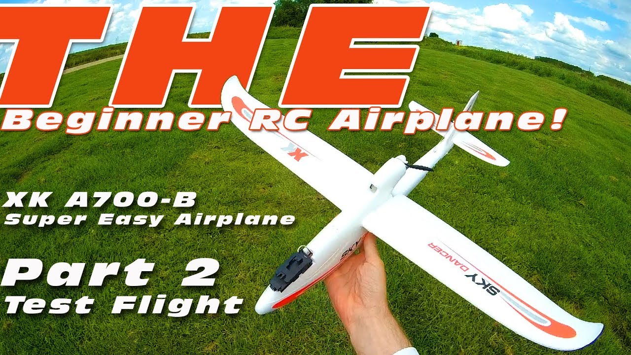 The perfect beginner RC Airplane? - The XK A700-B - Part 2: Test Flight ...