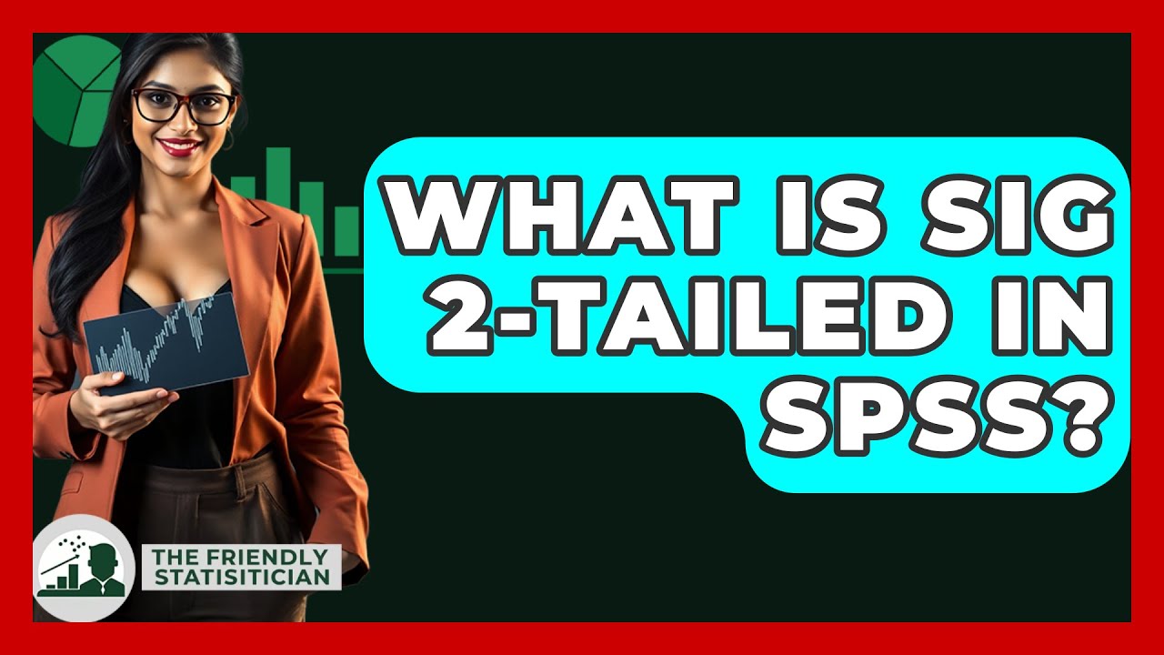 What Is SIG 2-Tailed In SPSS? - The Friendly Statistician - YouTube
