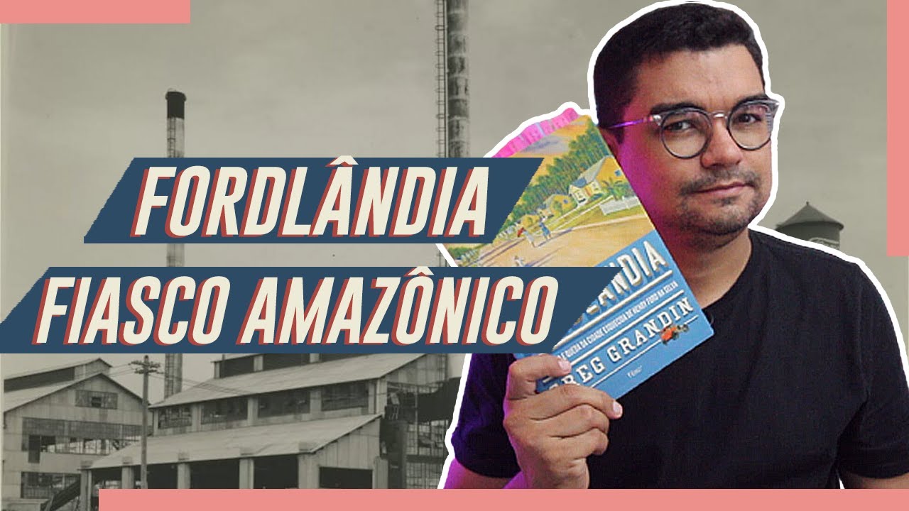 FORDLÂNDIA: A CIDADE FANTASMA DE FORD NA AMAZÔNIA - YouTube