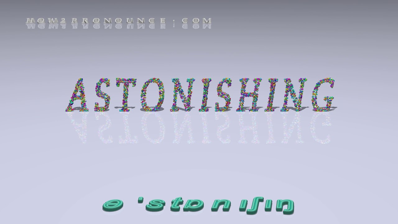 astonishing - pronunciation + Examples in sentences and phrases - YouTube