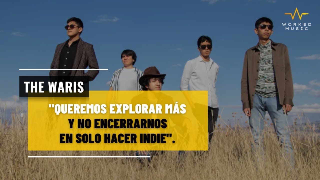 The Waris: "QUEREMOS EXPLORAR MÁS Y NO ENCERRARNOS EN HACER SOLO INDIE ...