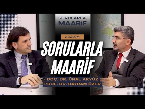 Sorularla Maarif 2. Bölüm / Doç. Dr. Ünal Akyüz, Prof. Dr. Bayram Özer