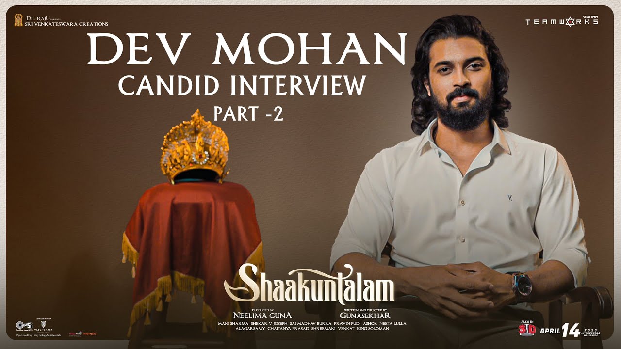 Dev Mohan Candid Interview Part - 2 | Shaakuntalam | Samantha ...