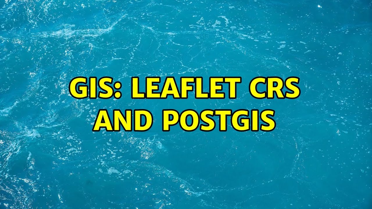 GIS: Leaflet CRS and PostGis - YouTube