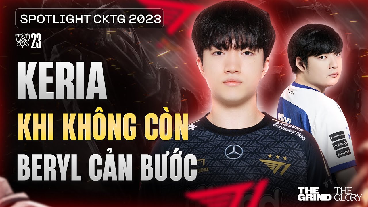 [SPOTLIGHT CKTG 2023] KERIA - KHI KHÔNG CÒN THIÊN ĐỊCH BERYL CẢN BƯỚC ...