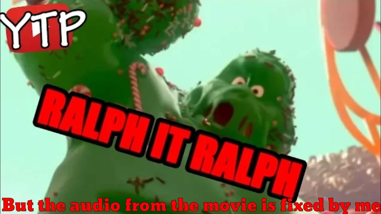 YTP: Ralph it Ralph but the audio from the movie is fixed by me - YouTube