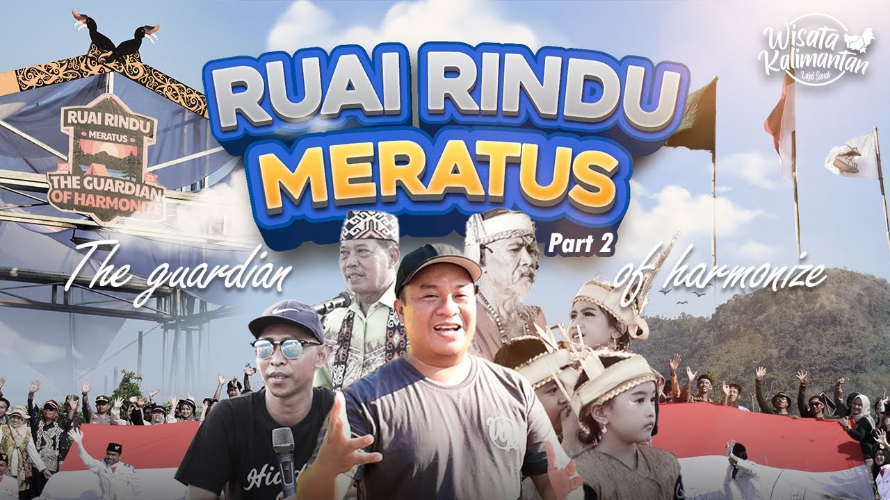 RUAI RINDU MERATUS THE GUARDIAN OF HARMONIZE | Part-02- Wisata ...