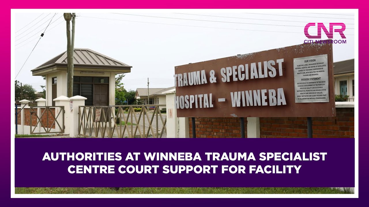 Authorities at Winneba Trauma Specialist Centre court support for ...