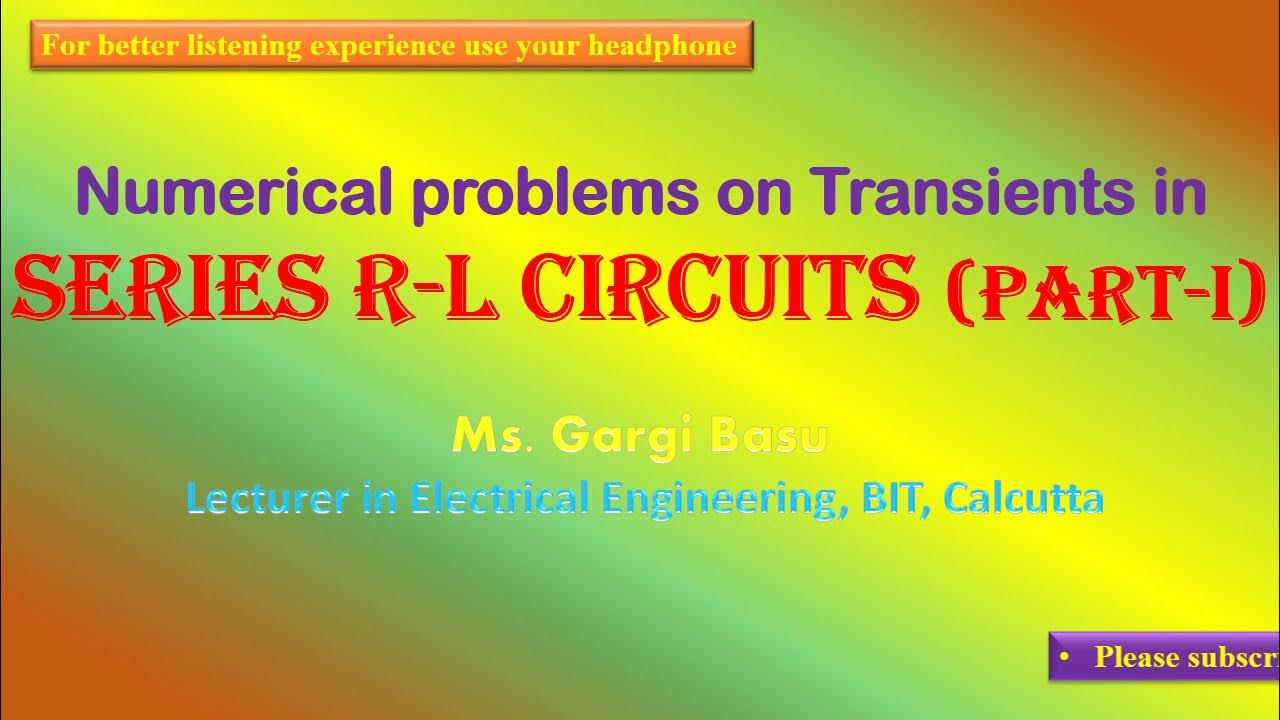 Numerical problems on Transients in Series R-L circuits (Part-I) - YouTube