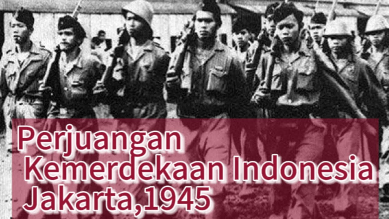 Perjuangan Kemerdekaan Indonesia Jakarta,1945 - YouTube