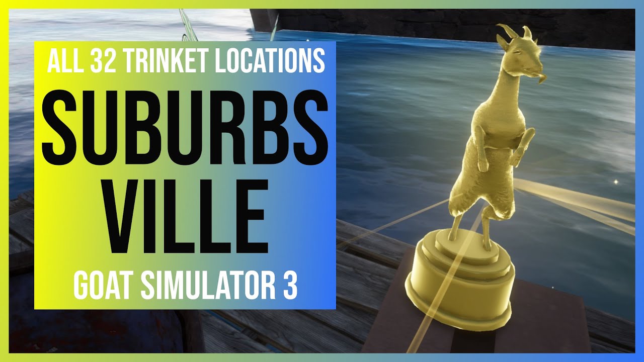 Goat Simulator 3 Suburbsville Trinkets All 32 Locations Youtube