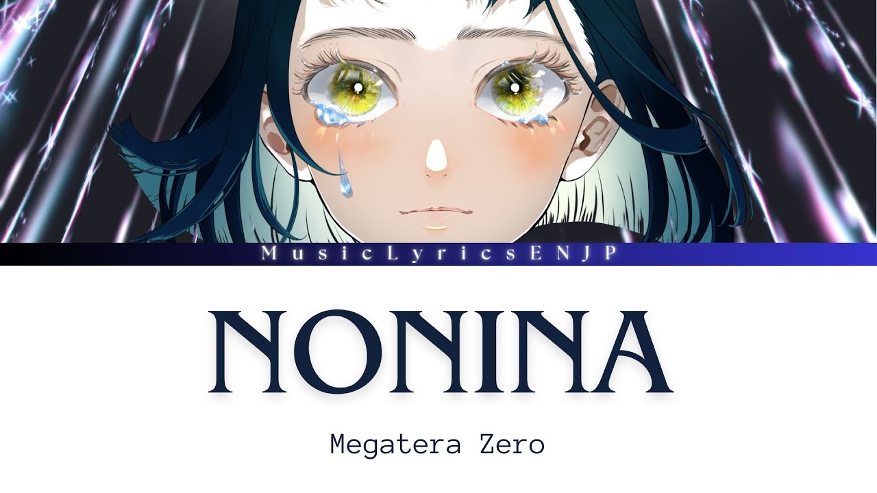 MEGATERA・ZERO - Nonina | Full Lyrics Video #歌詞動画 [Kan/Rom/Eng] - YouTube