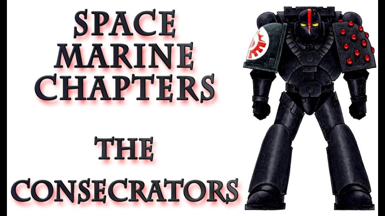 Warhammer 40k Lore - The Consecrators, Space Marine Chapters - YouTube