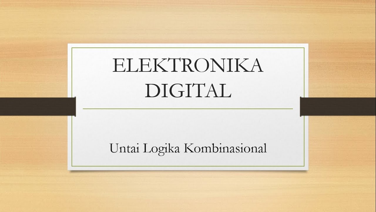 Elektronika Digital 9 (Untai Logika kombinasional) - YouTube
