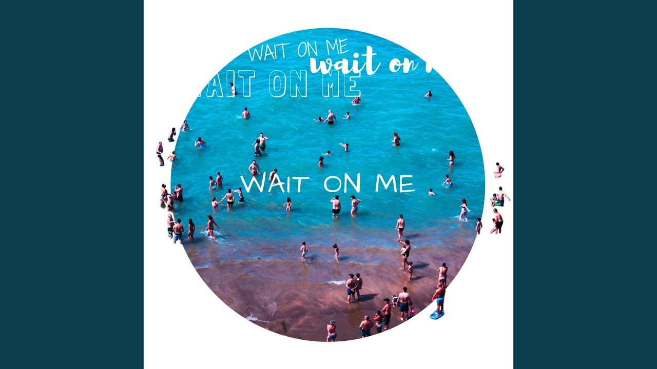 Wait on Me - YouTube