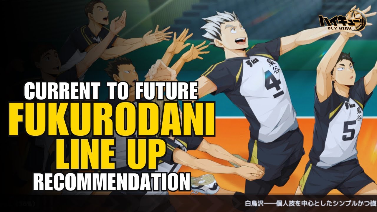 CURRENT TO FUTURE FUKURODANI TEAM LINE UP RECOMMENDATION - HAIKYU!! FLY ...