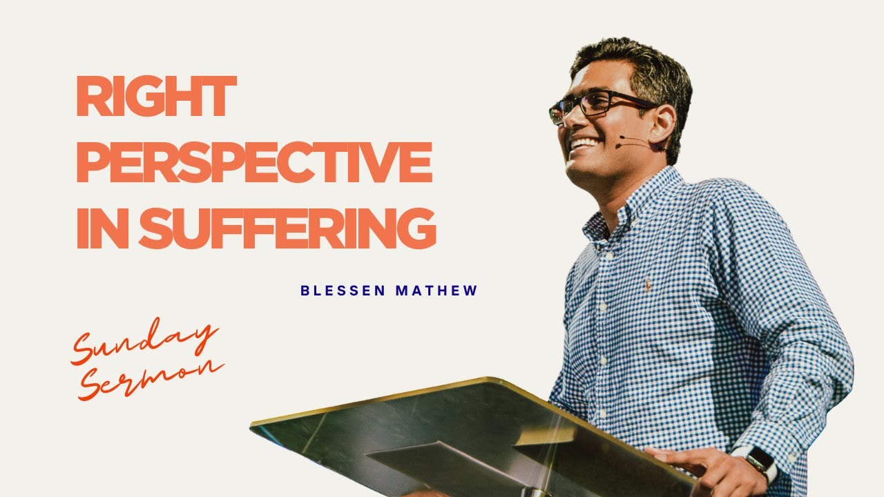 Right Perspective In Suffering - Blessen Mathew | New Life Church Derby ...