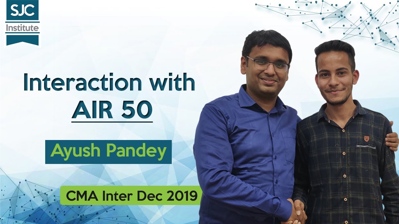 Interview of AIR 50 Ayush Pandey with Nikunj sir| CMA Inter Dec 2019 ...