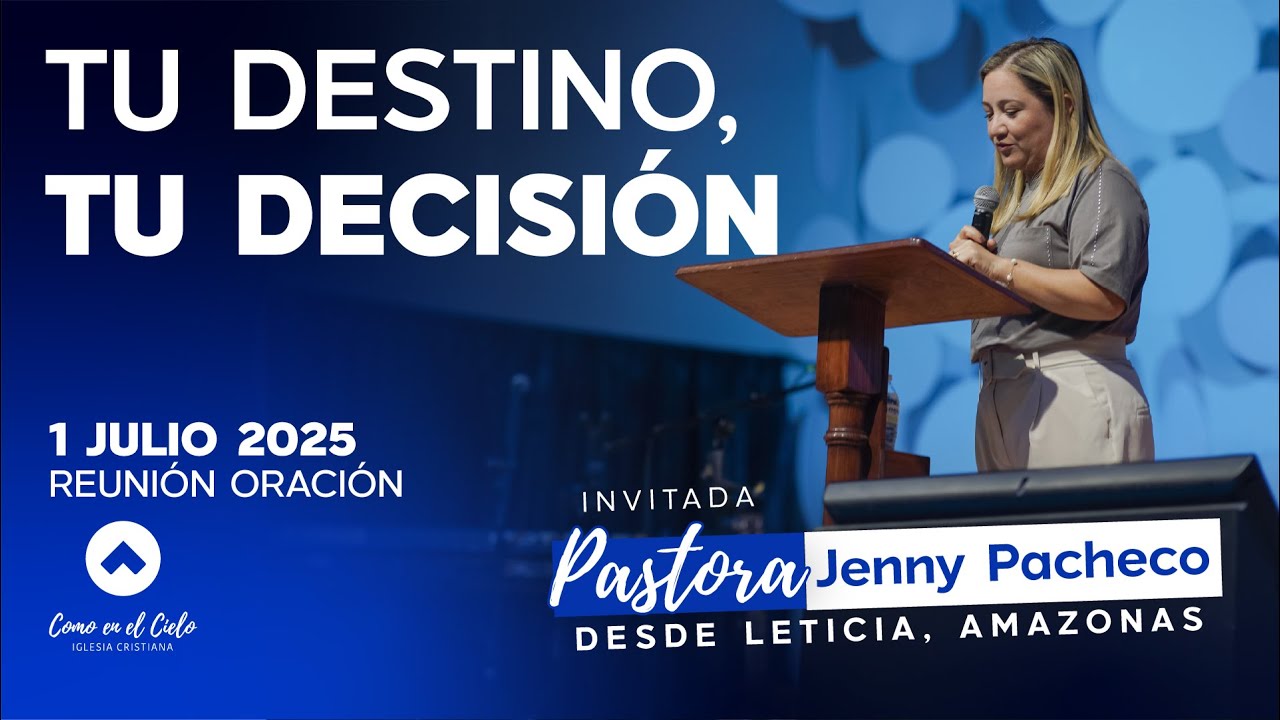 TU DESTINO, TU DECISIÓN | Invitada Pastora Jenny Pacheco | REUNIÓN DE ...