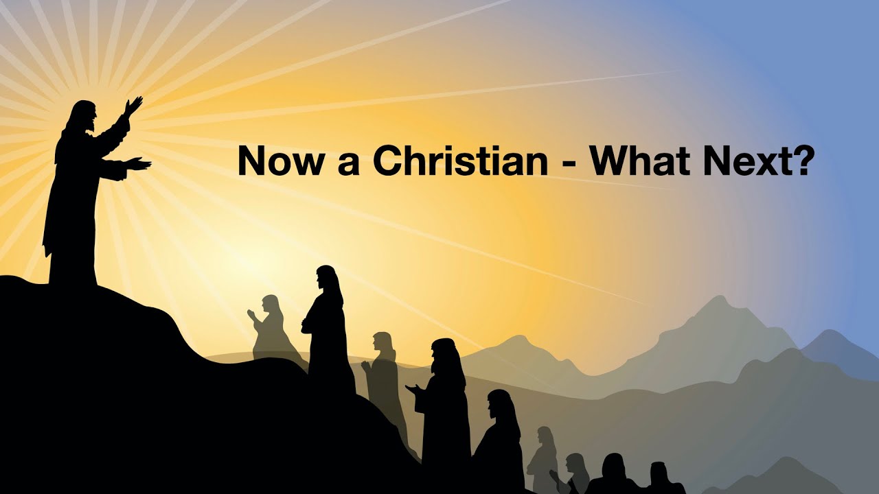 Now a Christian - What Next? - YouTube