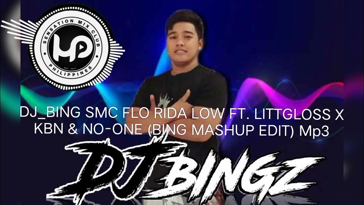 DJ_BING SMC FLO RIDA LOW FT. LITTGLOSS X KBN & NO-ONE (BING MASHUP EDIT).mp3 - YouTube