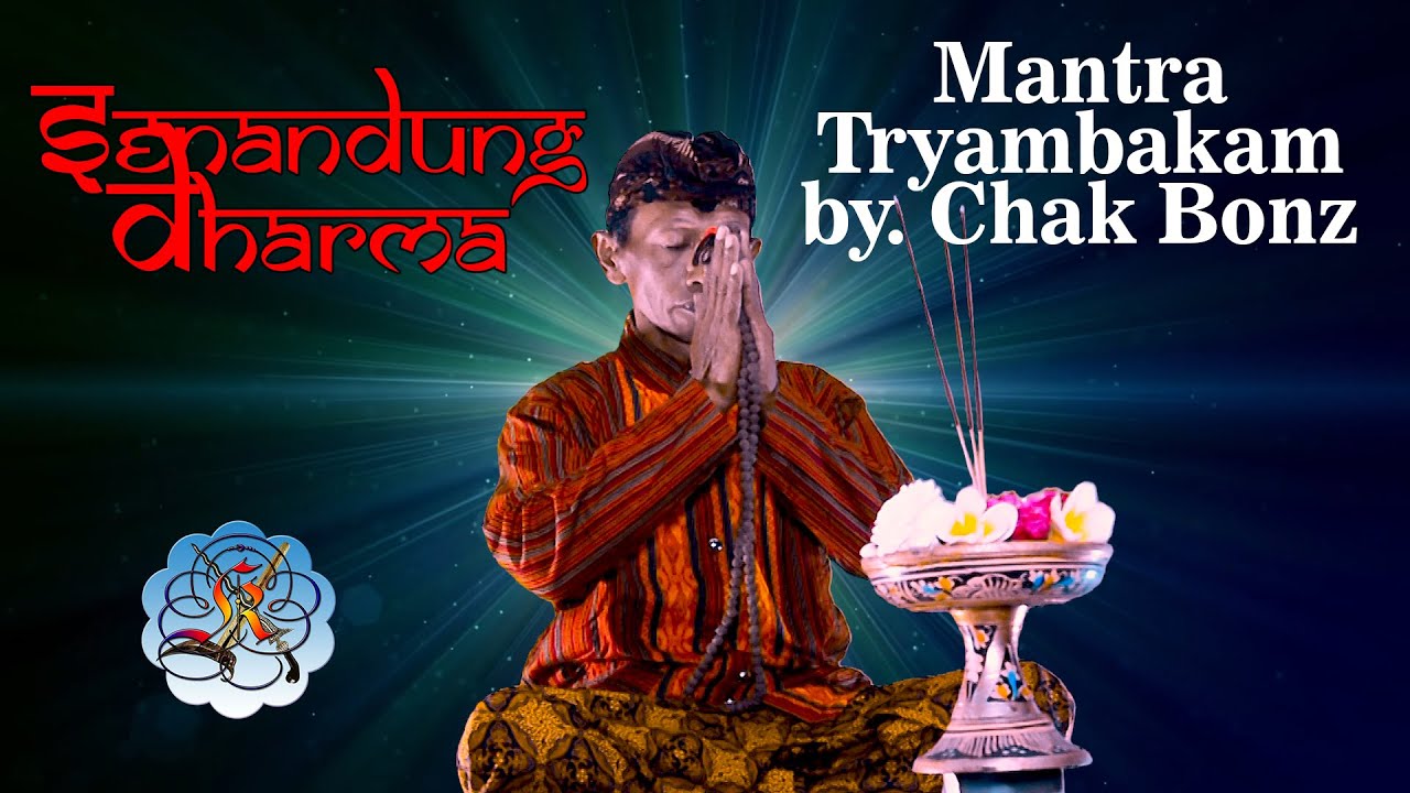 Mahamrityunjaya Mantra Om Tryambakam by. Chak Bonz "SENANDUNG DHARMA ...