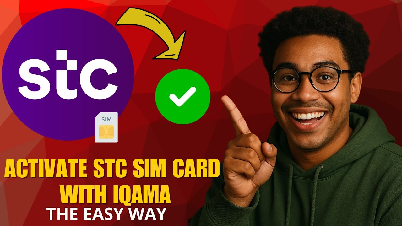 How to Activate an STC SIM Card with Iqama in 2026 (Step-by-Step Guide ...