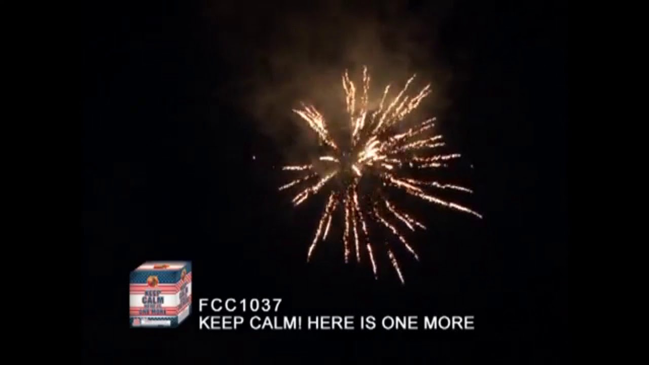 Keep Calm Here is One More form Hot Fireworks - YouTube