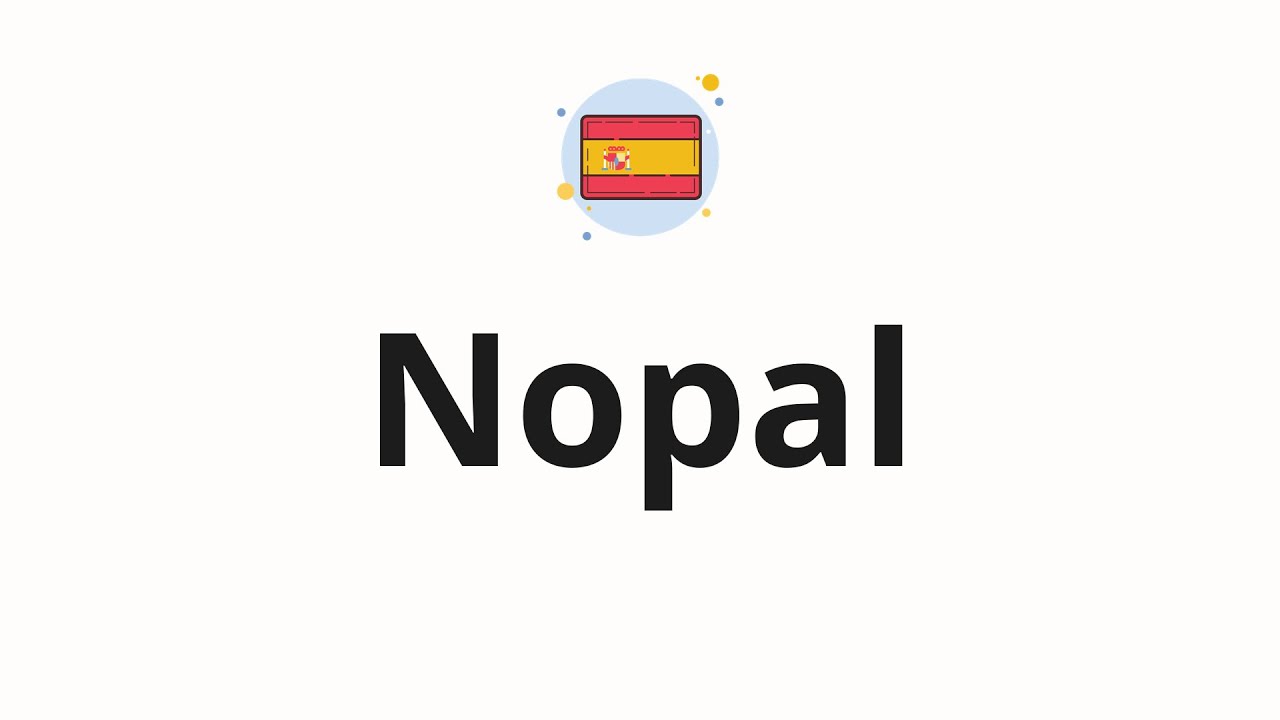 How to pronounce Nopal - YouTube
