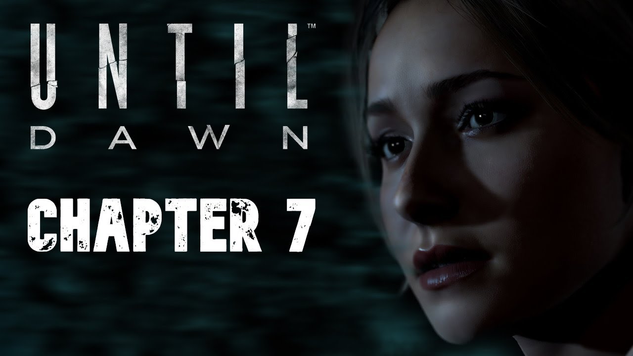 UNTIL DAWN Gameplay Walkthrough | CHAPTER 7 (FULL CHAPTER) - YouTube