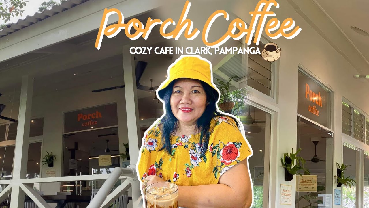 PORCH COFFEE | CLARK, PAMPANGA - YouTube