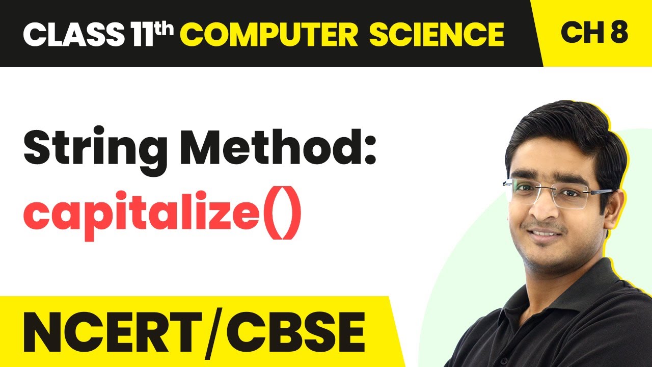 String Method Capitalize Strings Class 11 Computer Science string-method-capitalize-strings-class-11-computer-science