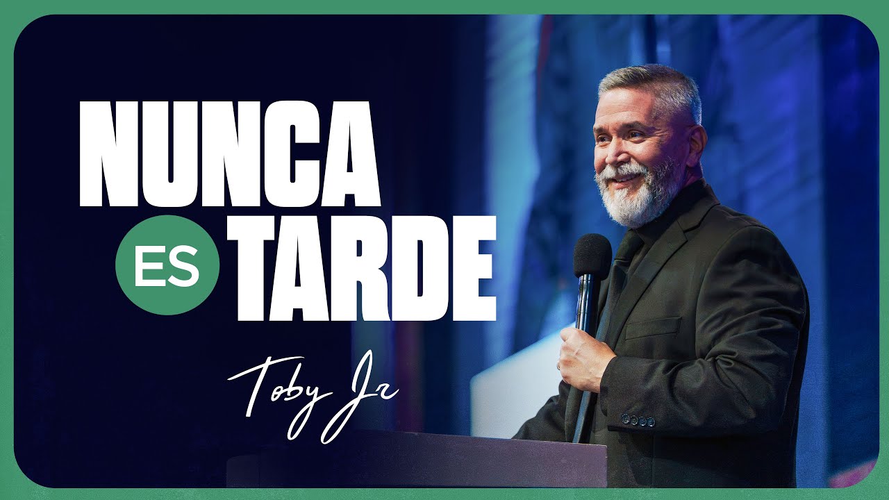 Nunca es tarde - Pastor Toby Jr. - YouTube