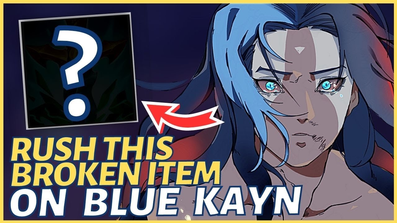YOU MUST RUSH THIS BROKEN ITEM ON BLUE KAYN - League of Legends - YouTube