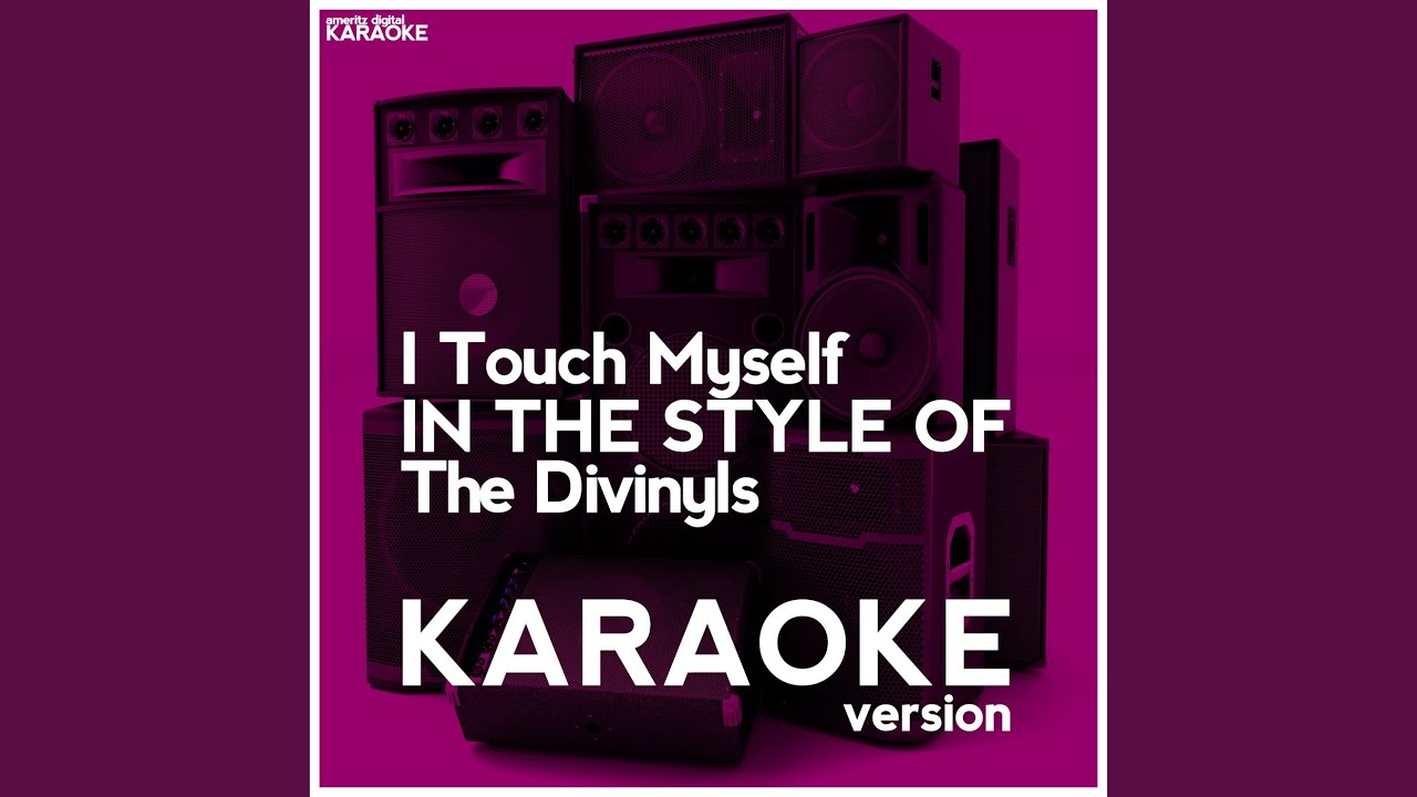 I Touch Myself (In the Style of the Divinyls) (Karaoke Version) - YouTube